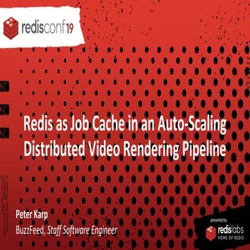 Redis As Job Cache In An Auto-Scaling Distributed Video Rendering Pipeline: Peter Karp | PPT