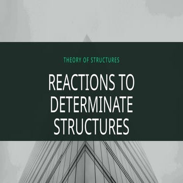 02 Reactions to Determinate Structures Beams & Frames.pptx