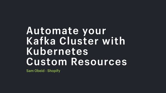 Automate Your Kafka Cluster With Kubernetes Custom Resources Ppt
