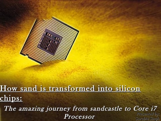 From Sand to Silicon“Making of a Chip” | PPT