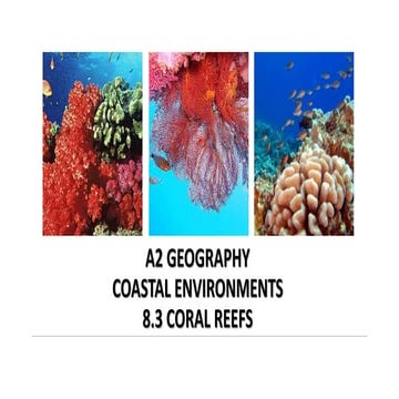 A2 CAMBRIDGE GEOGRAPHY: COASTAL ENVIRONMENTS - CORAL REEFS | PPTX