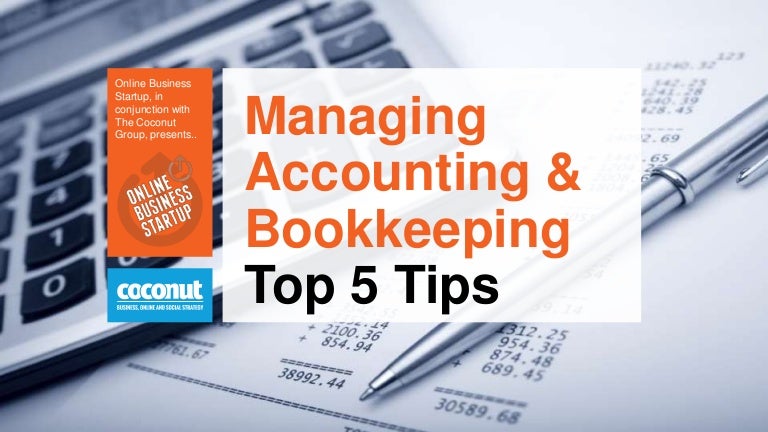 5 Simple Tips for Managing your Accounting and Bookkeeping