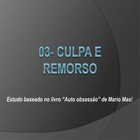 03- Culpa e Remorso. | PPTX