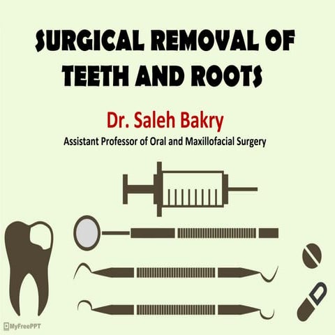 Surgical removal of teeth and roots | PPT