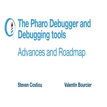 The Pharo Debugger and Debugging tools: Advances and Roadmap | PPT