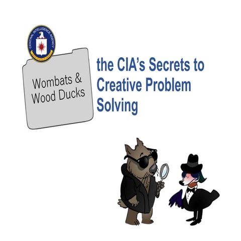 03012019 cia secrets_tocreativeproblemsolving | PPTX