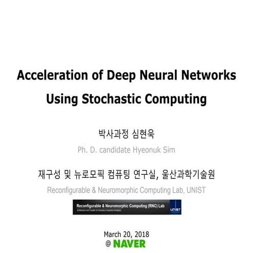 Acceleration Of Deep Neural Networks Using Stochastic Computing 확률컴퓨팅을 이용한 딥뉴럴넷 가속 Ppt
