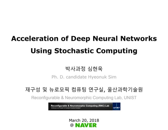 Acceleration Of Deep Neural Networks Using Stochastic Computing 확률컴퓨팅을 이용한 딥뉴럴넷 가속 Ppt