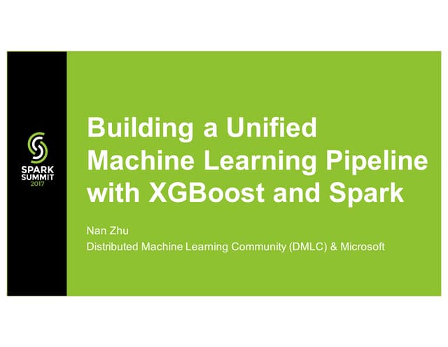Building A Unified Data Pipeline With Apache Spark And Xgboost With Nan Zhu Pdf Cloud