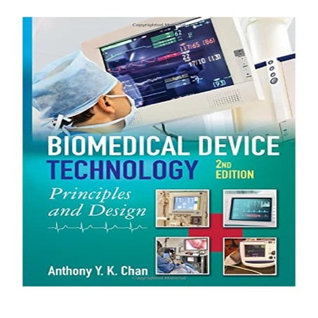 Biomedical Device Technology - Anthony Y. K. Chan - Principles and Design eBook | PDF