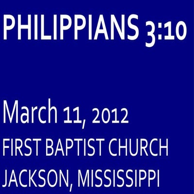 03 March 11, 2012 Philippians, Chapter 3 Verse 10 | PPT