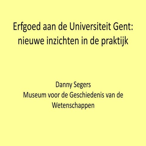 Erfgoed aan de Universiteit Gent: nieuwe inzichten in de praktijk ...