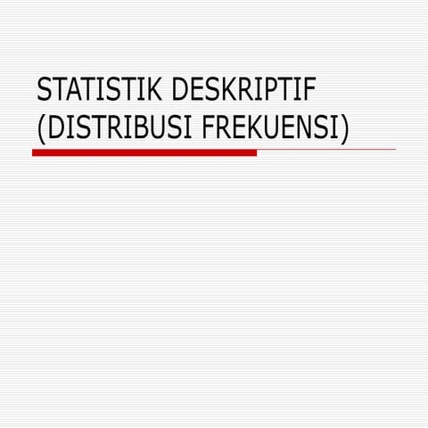 #03 Statistik Deskriptif - Distribusi Data.ppt