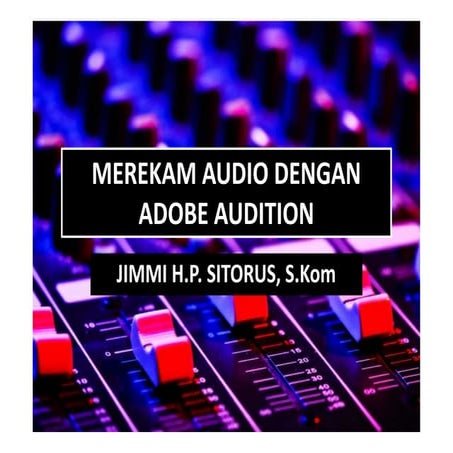 04. merekam audio dengan adobe audition | PPT