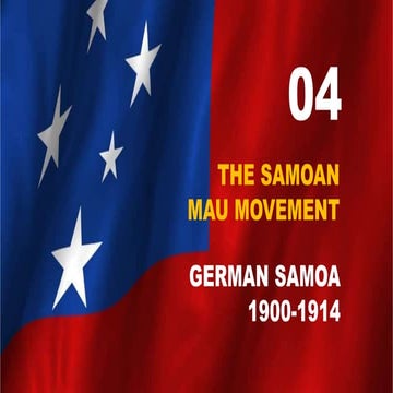 THE SAMOAN MAU MOVEMENT: GERMAN SAMOA 1900-1914 | PPT