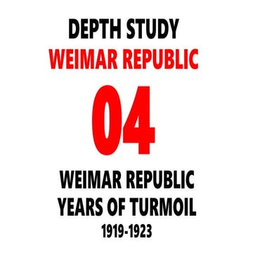 DEPTH STUDY GERMANY: WEIMAR REPUBLIC - 04. WEIMAR TURMOIL YEARS 1919 ...