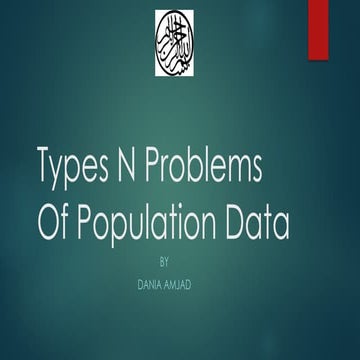 Types N Problems Of Population Data- DANIA.pptx