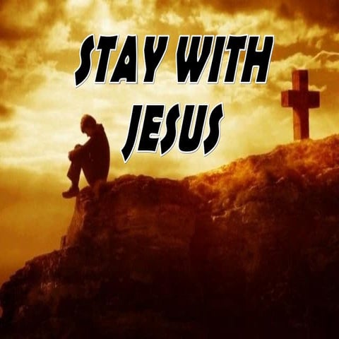 042212 stay with jesus annette arulrajah | PPT