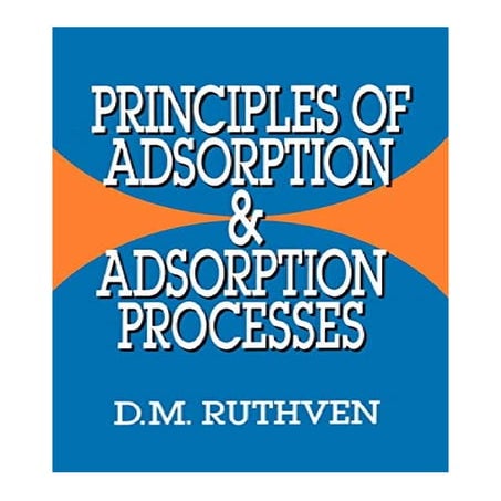 Principles of Adsorption and Adsorption Processes, Douglas M. Ruthven | PDF