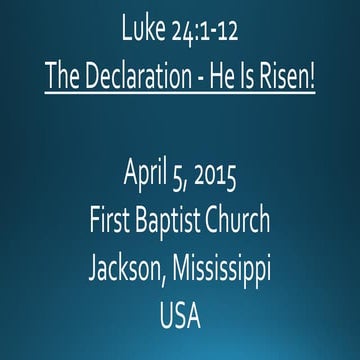 04 April 5, 2015, Luke 24;1-12, Easter, The Declaration | PPT