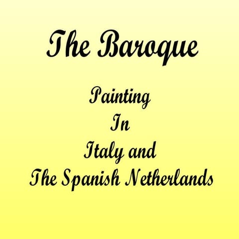 Baroque painting in Italy and The Spanish Netherlands | PPT