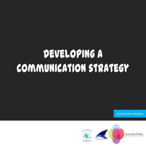 Communication Workshop: Developing a strategy | PPTX