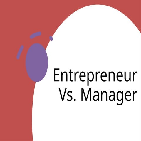 Entrepreneur vs. manager Entrepreneurship 10 | PPTX