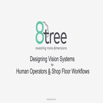 "Designing Vision Systems for Human Operators and Workflows," a Presentation from 8tree | PPT