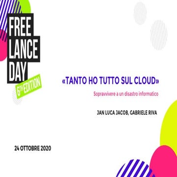 Freelance Day 2020 - "Tanto ho tutto sul Cloud" - Jan Luca Jacob e ...
