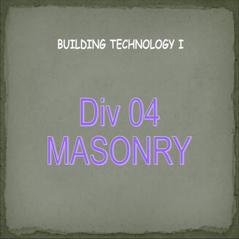 BUILDING TECHNOLOGY I Div 04 MASONRY | PPT