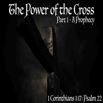 The Power of the Cross: Part 1 — A Prophecy | PDF
