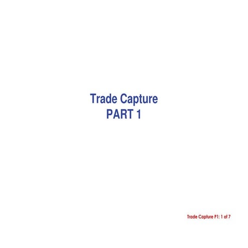 Investment Banking - 04+Trade+Capture+Part+1+CLEAN.pdf