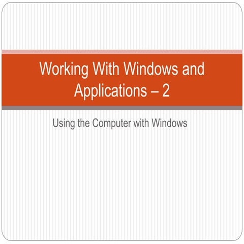 Working with Windows and Applications 2 | PPT