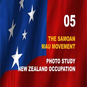 THE SAMOAN MAU MOVEMENT: PHOTO STUDY OF NEW ZEALAND OCCUPATION | PPTX