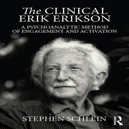 The clinical erik erikson a psychoanalytic method of engagement and ...