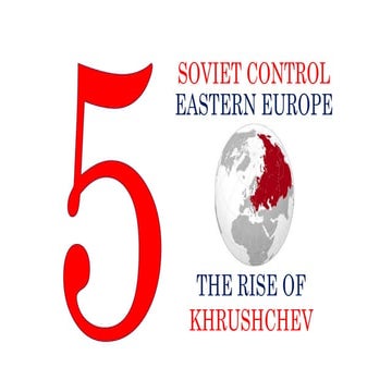 05. SOVIET CONTROL OF EASTERN EUROPE: The Rise of Khrushchev.PPTX