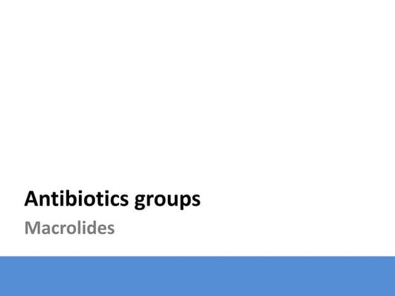 Macrolides | PPTX | Infectious Diseases | Diseases and Conditions