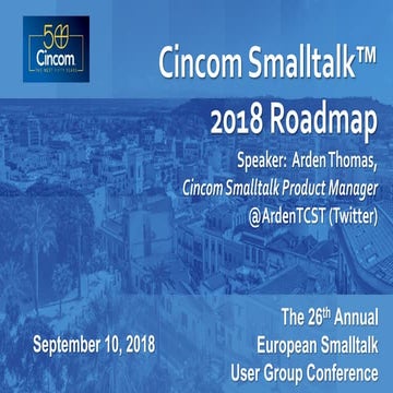 Cincom Smalltalk 2018 Roadmap | PPT