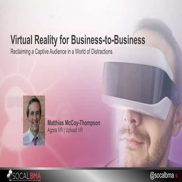 Virtual Reality for B2B: Reclaiming a Captive Audience in a World of ...