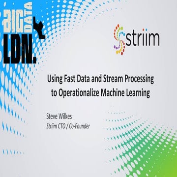 Big Data LDN 2018: USING FAST DATA AND STREAM PROCESSING TO ...