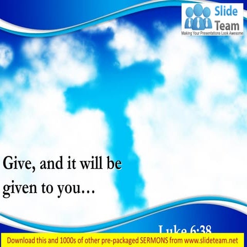 0514 luke 638 give and it will be given power point church sermon | PDF