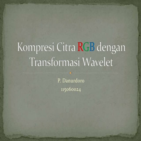 Kompresi Citra RGB dengan Transformasi Wavelet | PPT