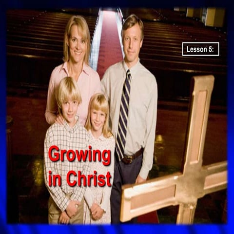 05 growing in christ | PPTX