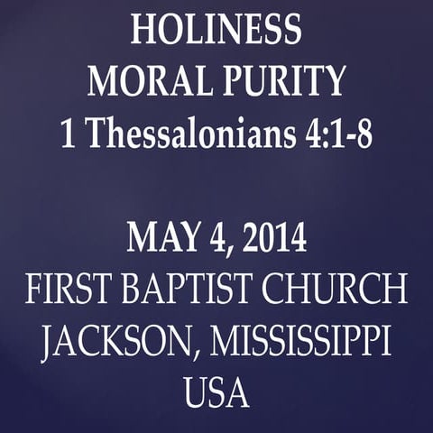 05 May 4, 2014, 1 Thessalonians 4;1-8, Holiness, Moral Purity | PDF
