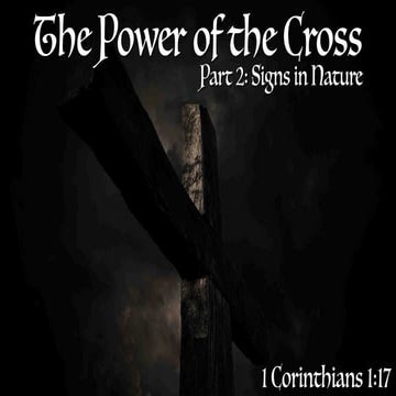 The Power of the Cross: Part 2 — Signs in Nature | PPT