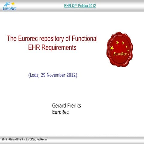 The Eurorec repository of Functional EHR Requirements - Gerard Freriks ...