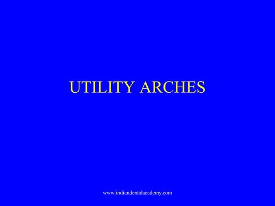 Utility arch | PPTX | Dental Health | Diseases and Conditions