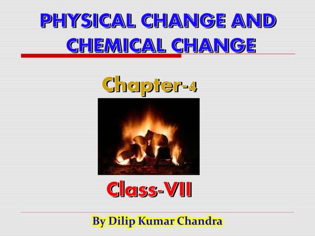 Class 7th Chapter 6 PHYSICAL AND CHEMICAL CHANGES.pptx