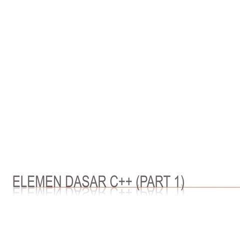 06 elemen dasar c++ part 1 | PPTX