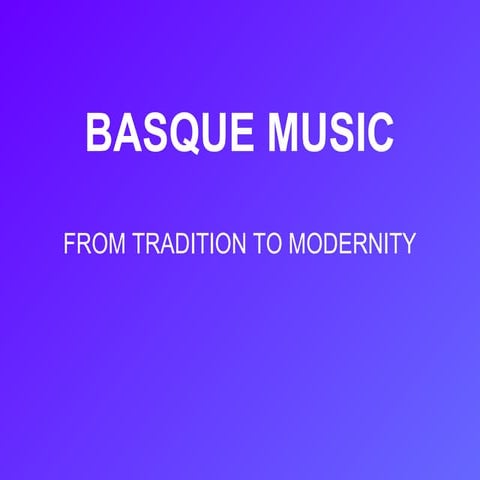 06 Basque culture and heritage - Music | PPT
